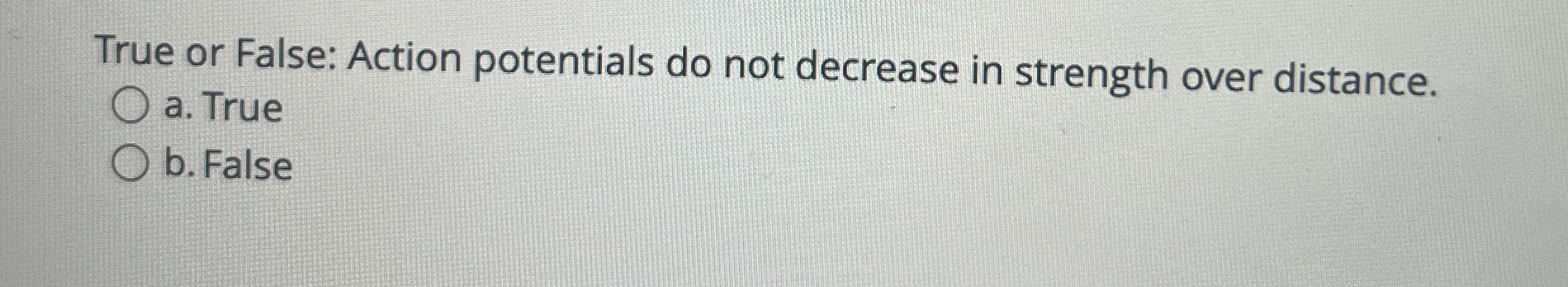 Solved True or False: Action potentials do not decrease in | Chegg.com