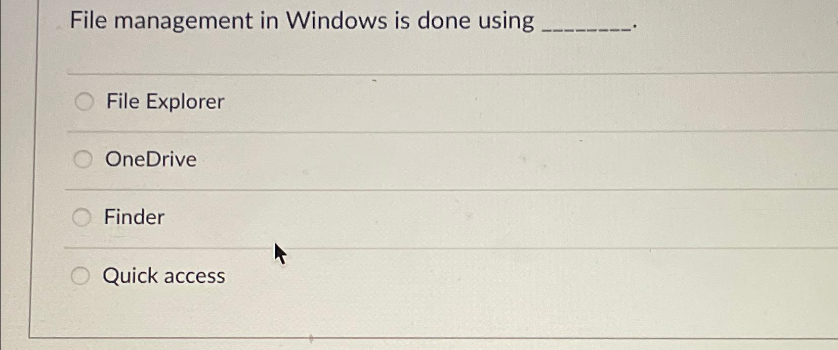 Solved File management in Windows is done usingFile | Chegg.com