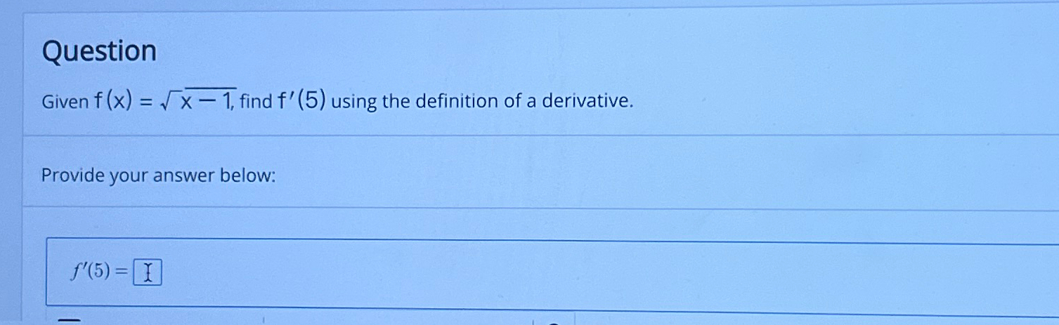 Solved QuestionGiven f(x)=x-12, ﻿find f'(5) ﻿using the | Chegg.com