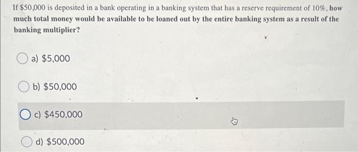 Solved If $50,000 is deposited in a bank operating in a | Chegg.com