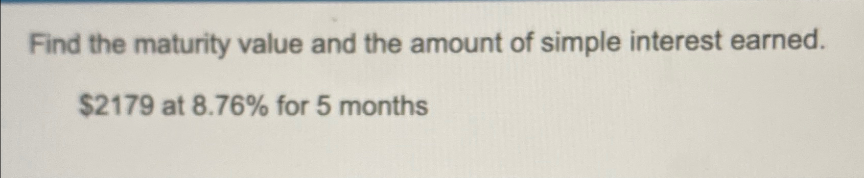 Solved Find the maturity value and the amount of simple | Chegg.com