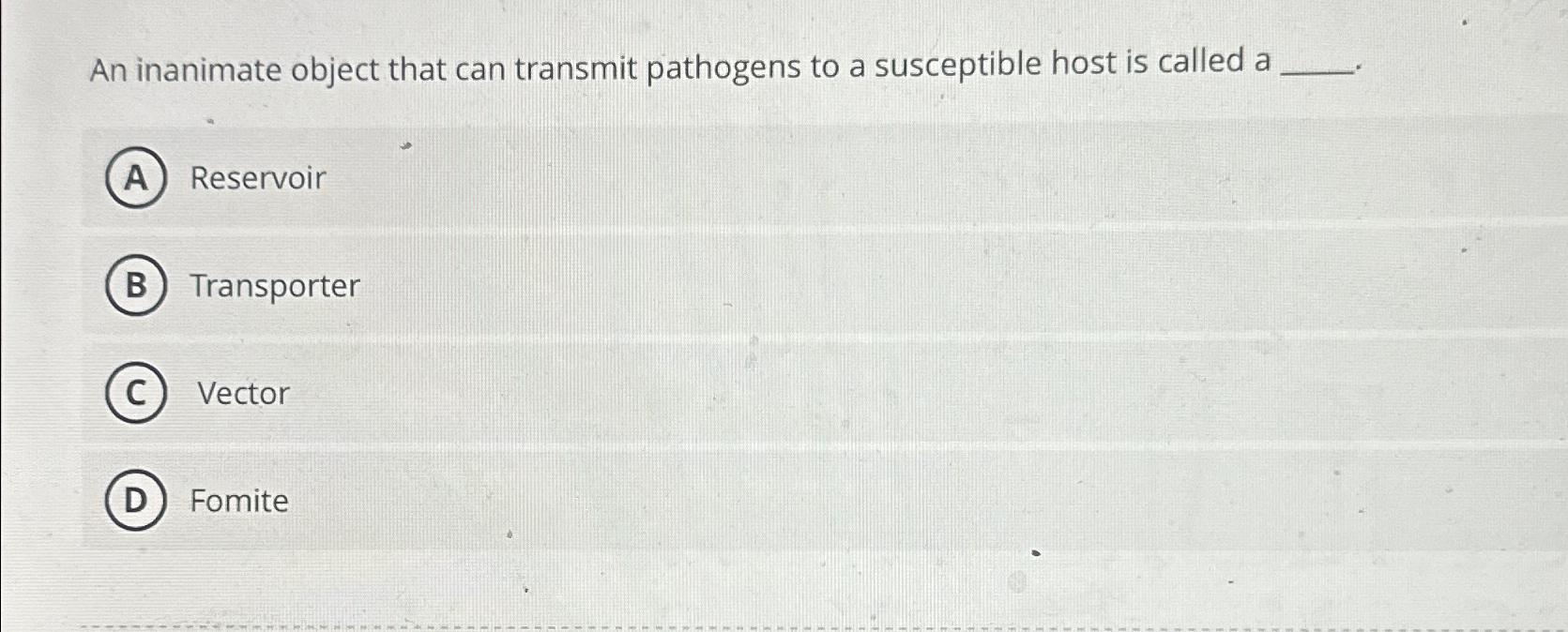 Solved An inanimate object that can transmit pathogens to a | Chegg.com
