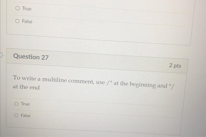 Solved True False Question 27 To write a multiline comment, | Chegg.com