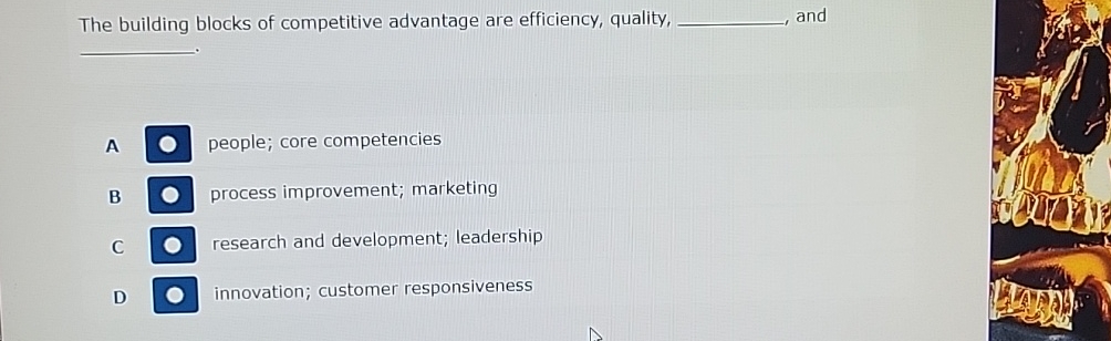 Solved The building blocks of competitive advantage are | Chegg.com