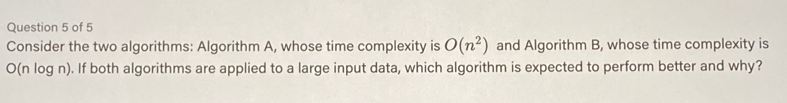 Solved Question 5 ﻿of 5Consider the two algorithms: | Chegg.com