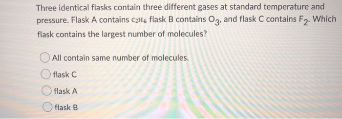 Solved Three identical flasks contain three different gases | Chegg.com