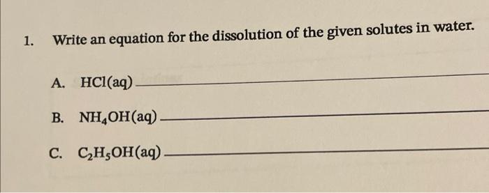 Solved 1. Write an equation for the dissolution of the given | Chegg.com