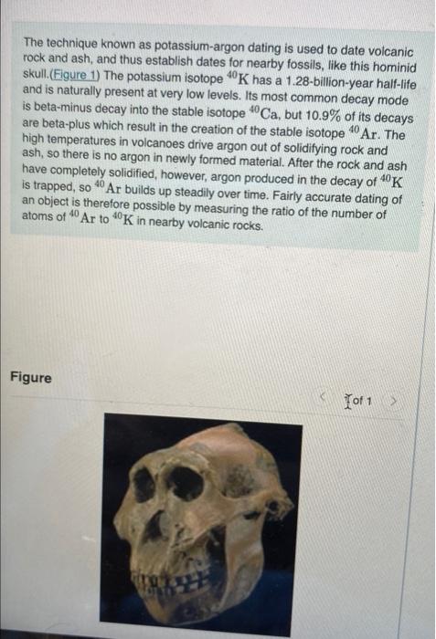 Solved 40 The technique known as potassium-argon dating is | Chegg.com