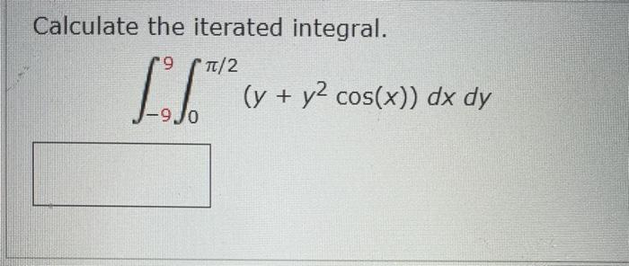 Solved Calculate the iterated integral. | Chegg.com
