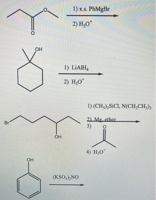 Solved 1) x.s. PhMgBr 2) H3O+ 1) LiAlH4 2) H3O+ 1) | Chegg.com