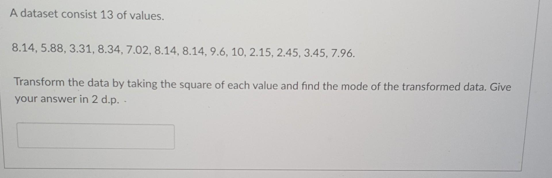 Solved A dataset consist 13 of values. 8.14, 5.88, 3.31, | Chegg.com