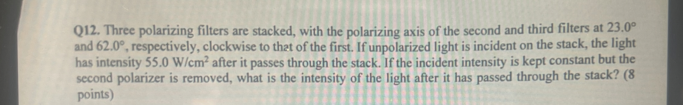 Solved Q12. ﻿Three polarizing filters are stacked, with the | Chegg.com