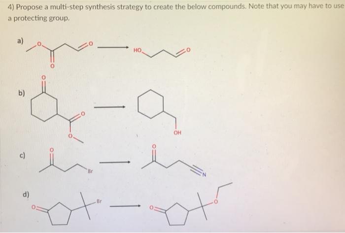 Solved 4) Propose a multi-step synthesis strategy to create | Chegg.com
