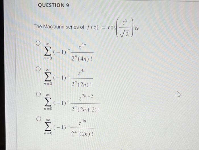 Solved Maclaurin series of f(z)=cos(2z2) | Chegg.com
