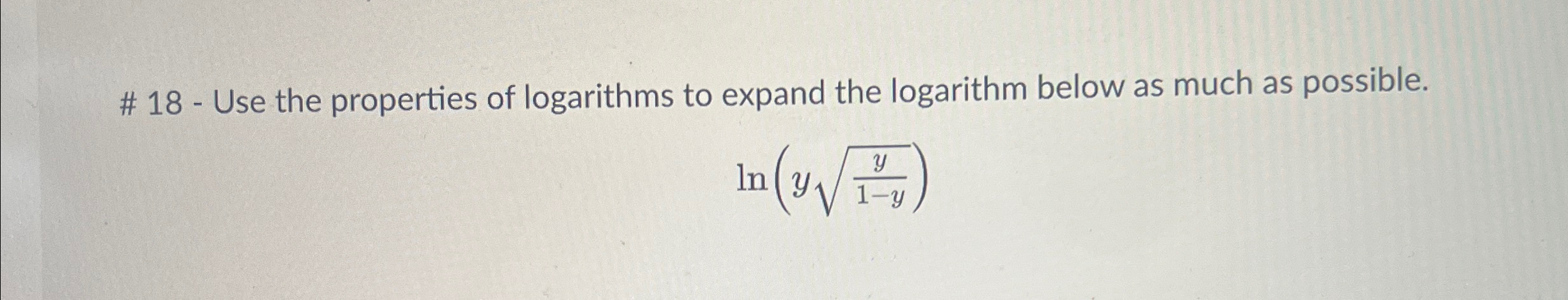 Solved # 18 - ﻿Use the properties of logarithms to expand | Chegg.com