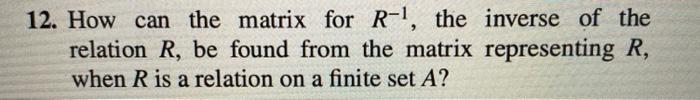 Solved 12. How can the matrix for R-1, the inverse of the | Chegg.com
