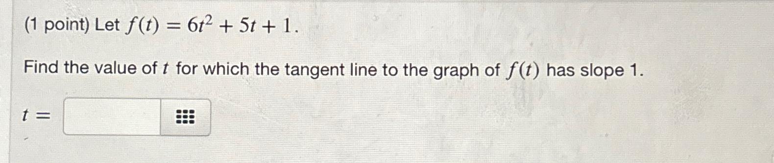 Solved (1 ﻿point) ﻿Let f(t)=6t2+5t+1.Find the value of t | Chegg.com