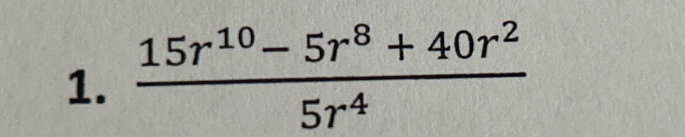 Solved 15r10-5r8+40r25r4 | Chegg.com