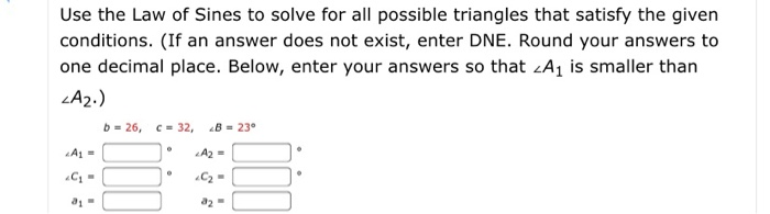 Solved Use the Law of Sines to solve for all possible | Chegg.com