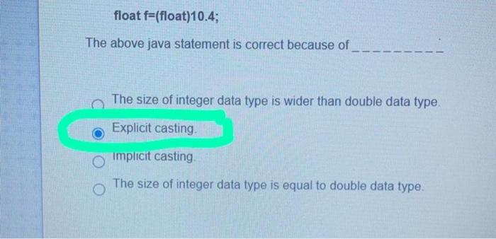 Solved float f=(float)10.4; The above java statement is | Chegg.com