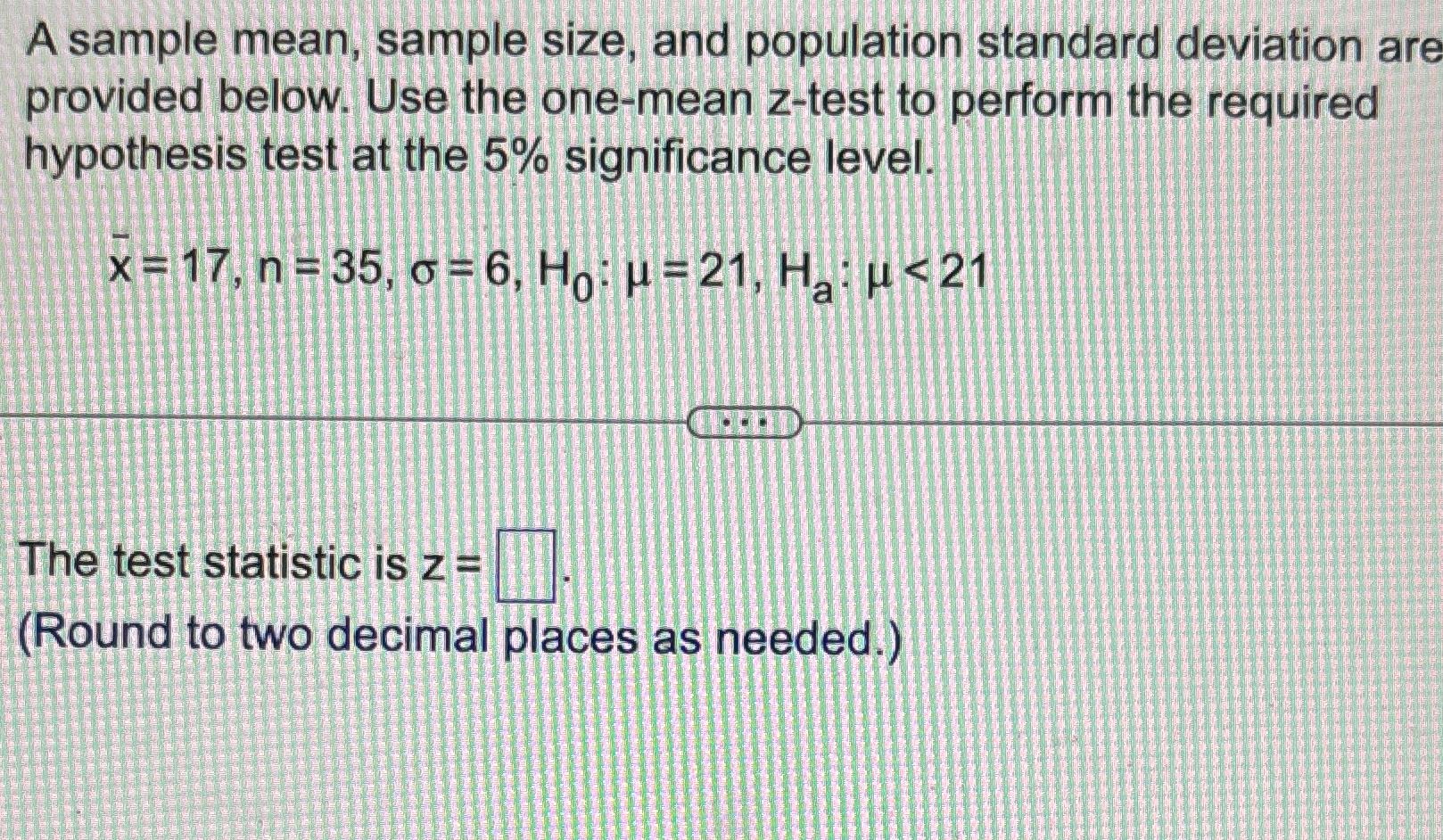 Solved A sample mean, sample size, and population standard | Chegg.com