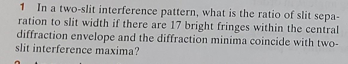 Solved 1 ﻿In a two-slit interference pattern, what is the | Chegg.com