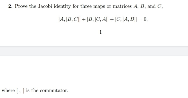 Solved 2. Prove the Jacobi identity for three maps or | Chegg.com