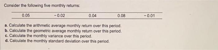 Solved Consider the following five monthly returns: a. | Chegg.com