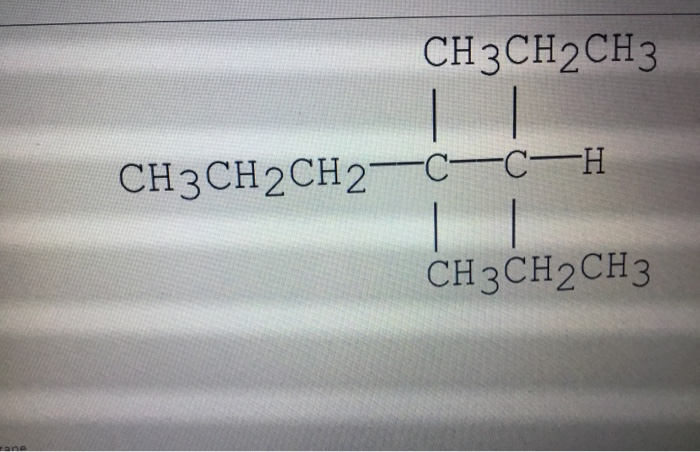 Solved CH3CH2CH3 CH3CH2CH2—C—C—H CH3CH2CH3 | Chegg.com