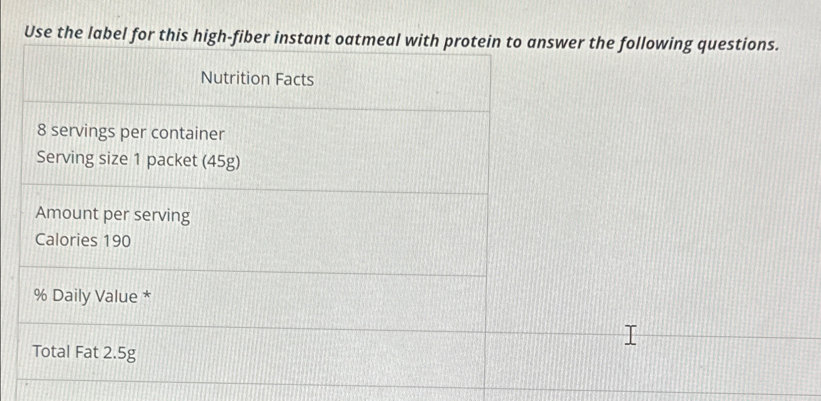 Solved Use the label for this high-fiber instant oatmeal | Chegg.com