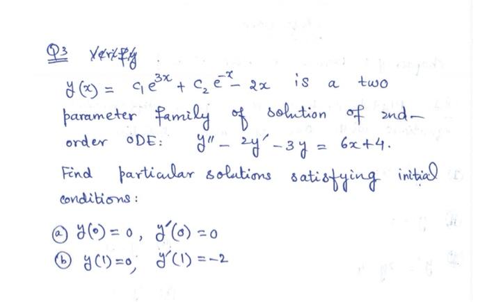 Solved Q3 Xeriffy y(x)=c1e3x+c2e−x−2x is a two parameter | Chegg.com