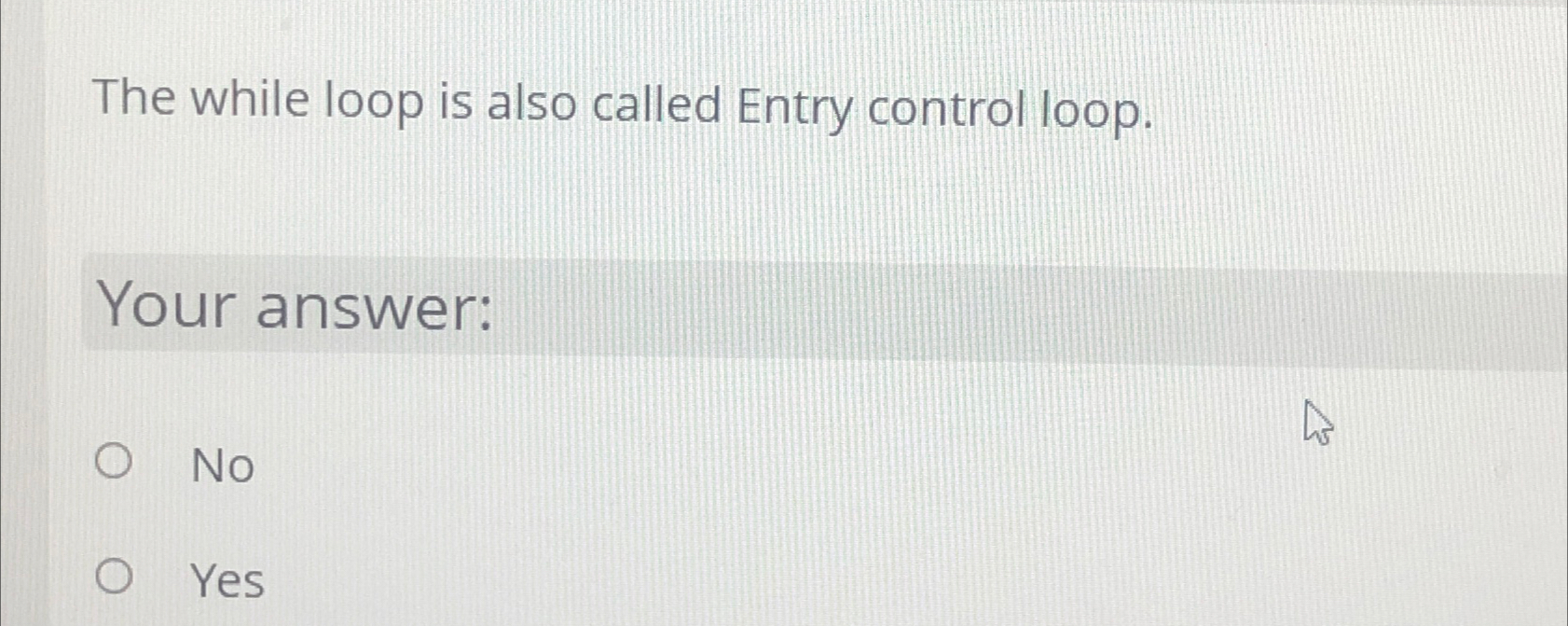 Solved The while loop is also called Entry control loop.Your | Chegg.com