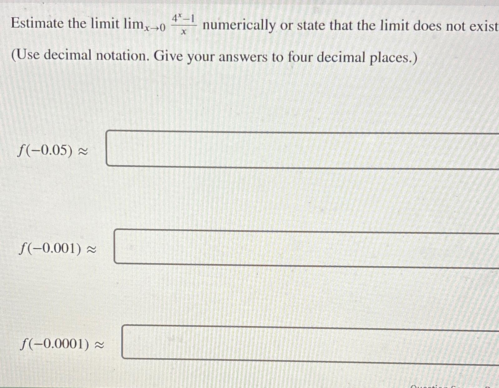 Solved Estimate the limit limx→04x-1x ﻿numerically or state | Chegg.com