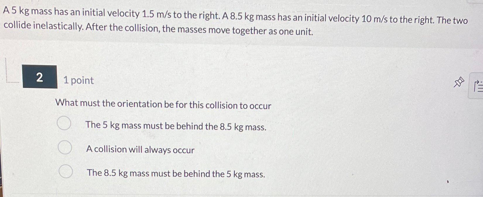 Solved A 5kg ﻿mass has an initial velocity 1.5ms ﻿to the | Chegg.com