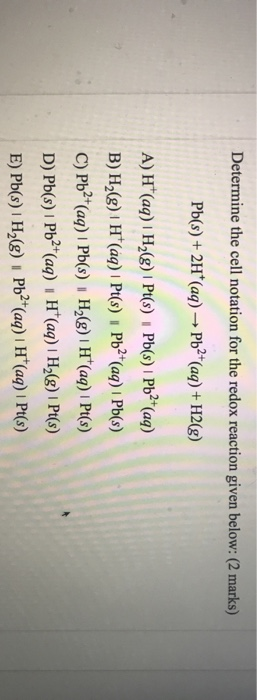 Solved Determine The Cell Notation For The Redox Reaction
