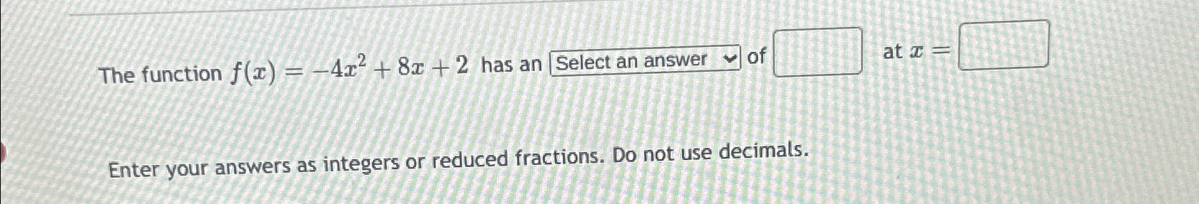 The function f(x)=-4x2+8x+2 ﻿has an Select an answer | Chegg.com