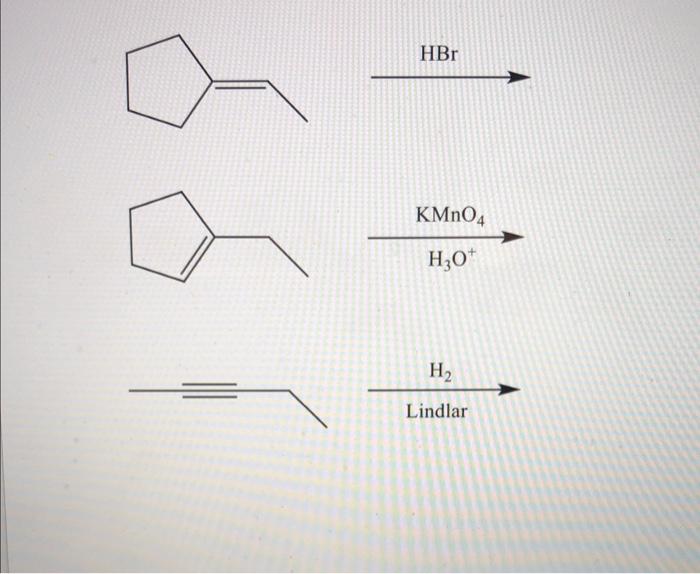 Solved HBr KMnO4 H30* H Lindlar | Chegg.com