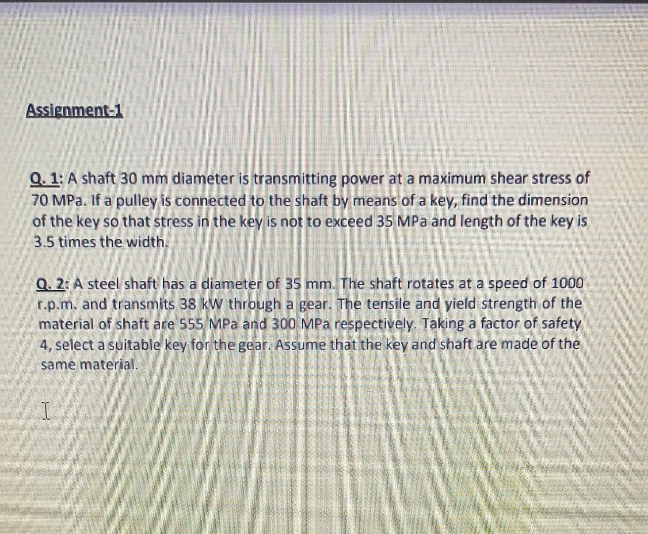 Solved Q. 1: A shaft 30 mm diameter is transmitting power at | Chegg.com