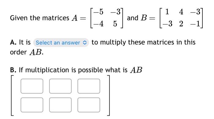 Solved Given the matrices A A. It is possible order AB. = L | Chegg.com