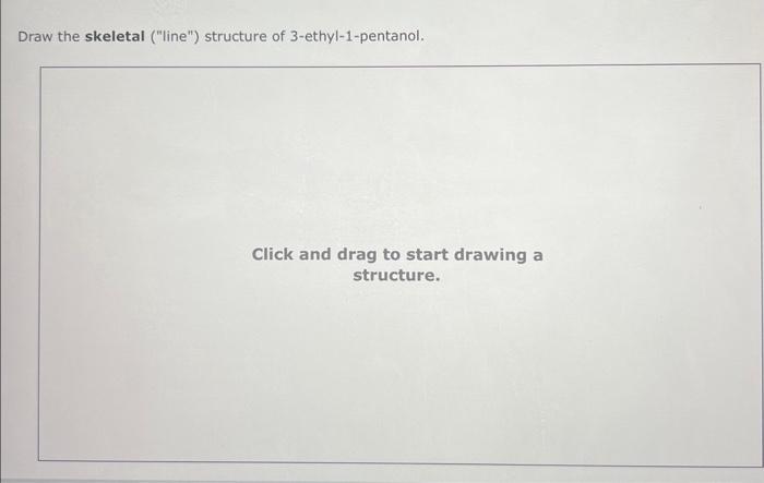 Solved Draw the skeletal ("line") structure of | Chegg.com
