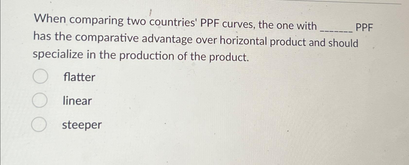 Solved When comparing two countries' PPF curves, the one | Chegg.com