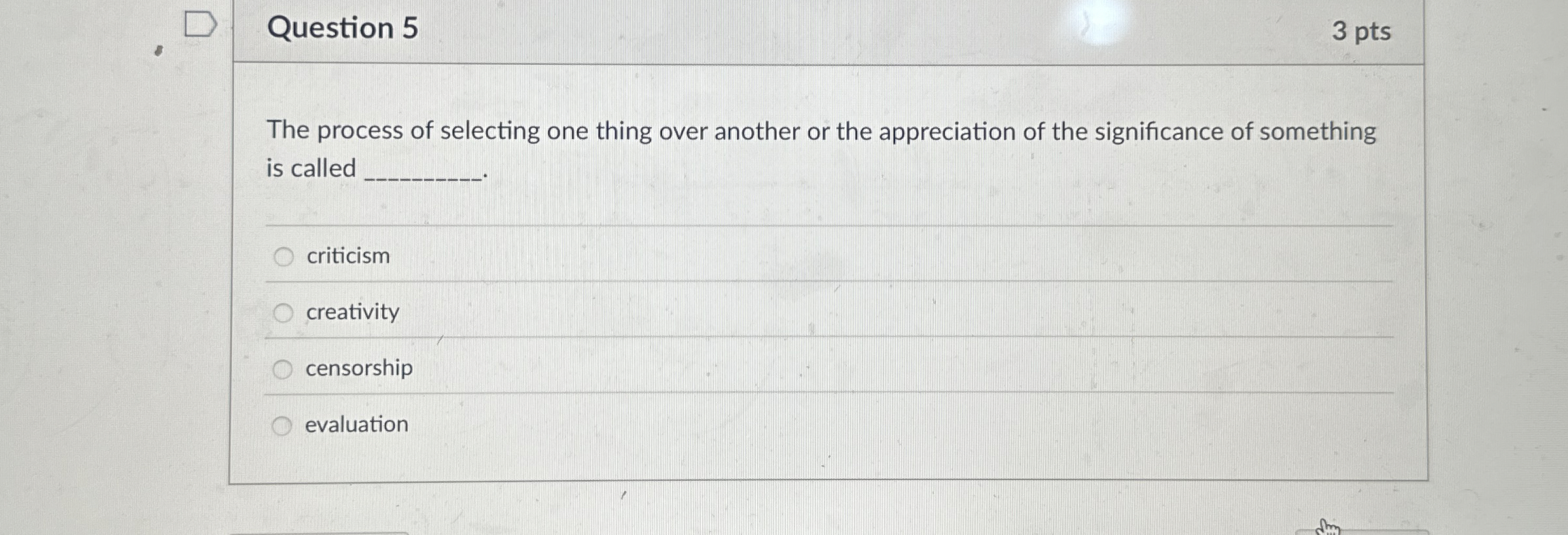 Solved Question 5The process of selecting one thing over | Chegg.com