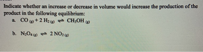 Solved Indicate whether an increase or decrease in volume | Chegg.com