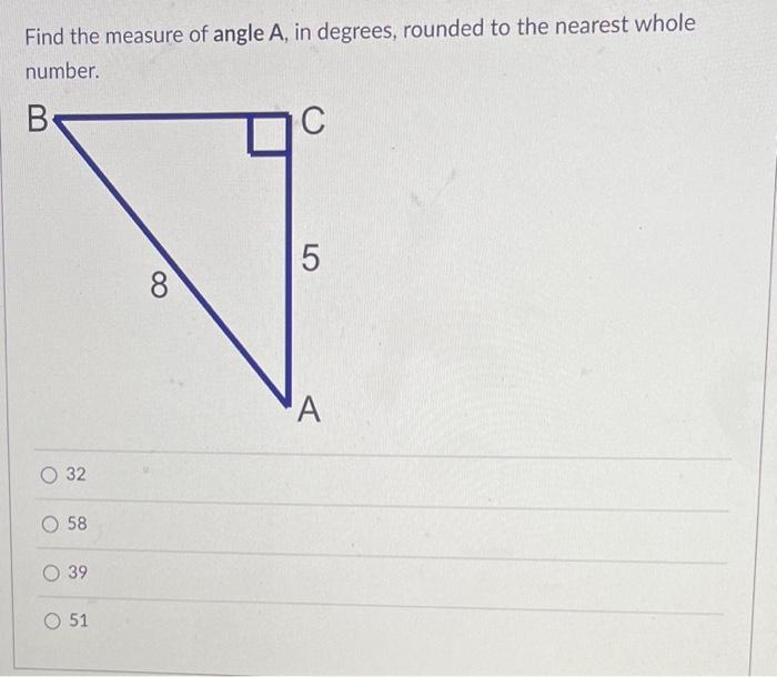 Solved Find the measure of angle A, in degrees, rounded to | Chegg.com