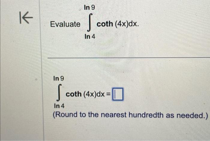 Solved K Evaluate In 9 So In 4 coth (4x)dx. In 9 S In 4 | Chegg.com
