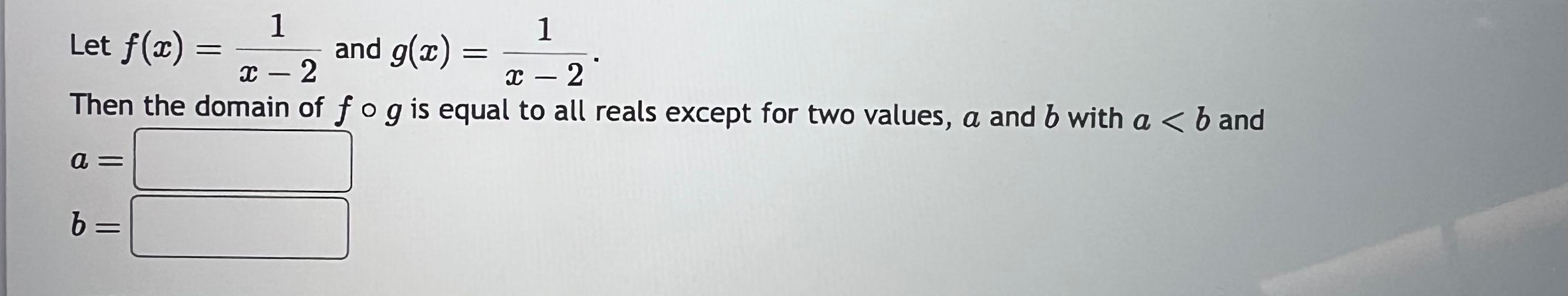 Solved Let f(x)=1x-2 and g(x)=1x-2Then the domain of f@g | Chegg.com Solved Let f(x)=1x-2 and g(x)=1x-2Then the domain of f@g | Chegg.com