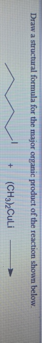 Solved Draw a structural formula for the major organic | Chegg.com
