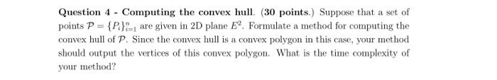 Solved Question 4 - Computing the convex hull. ( 30 points.) | Chegg.com Solved Question 4 - Computing the convex hull. ( 30 points.) | Chegg.com
