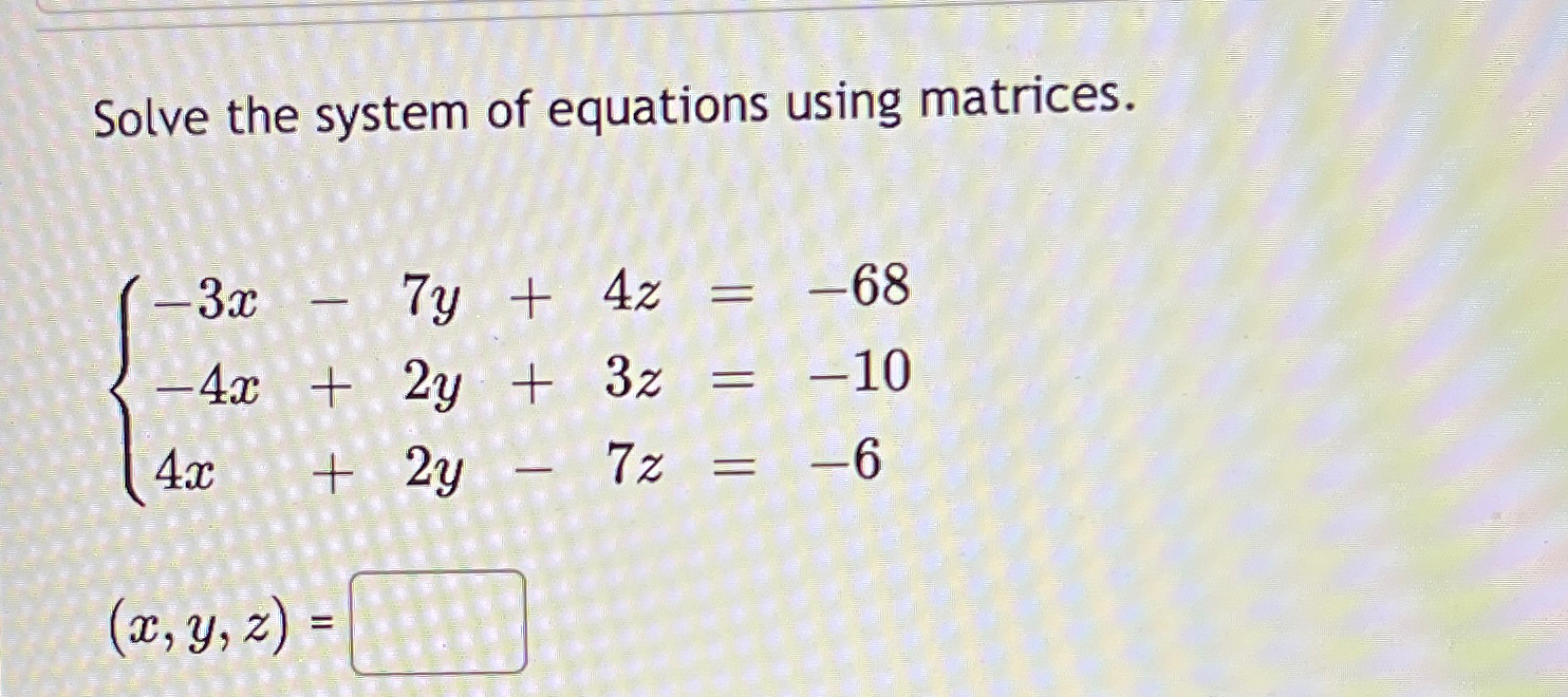 Solved Solve the system of equations using | Chegg.com
