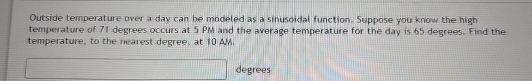 Solved Outside temperature over a day can be modeled as a | Chegg.com
